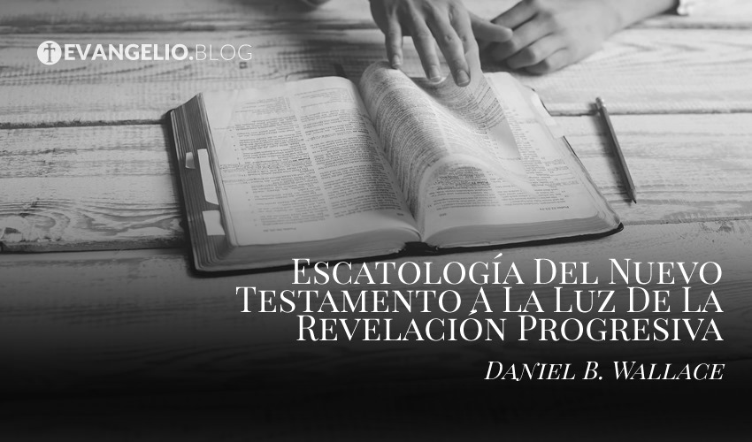 Escatología Del Nuevo Testamento A La Luz De La Revelación Progresiva
