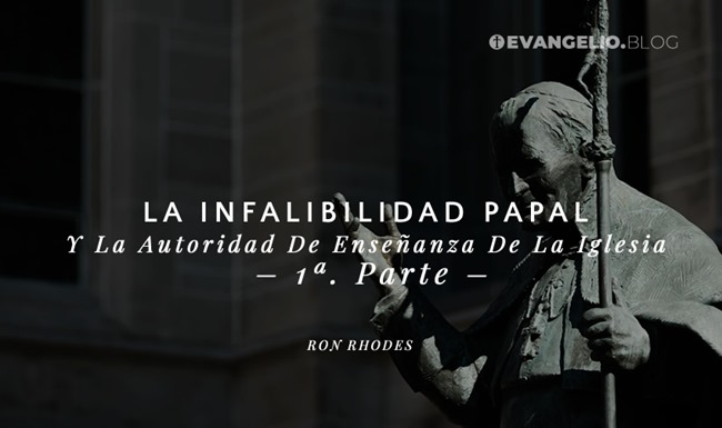 La Infalibilidad Papal Y La Autoridad De Enseñanza De La Iglesia – 1ª ...