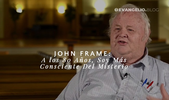 John Frame: A los 80 Años, Soy Más Consciente Del Misterio