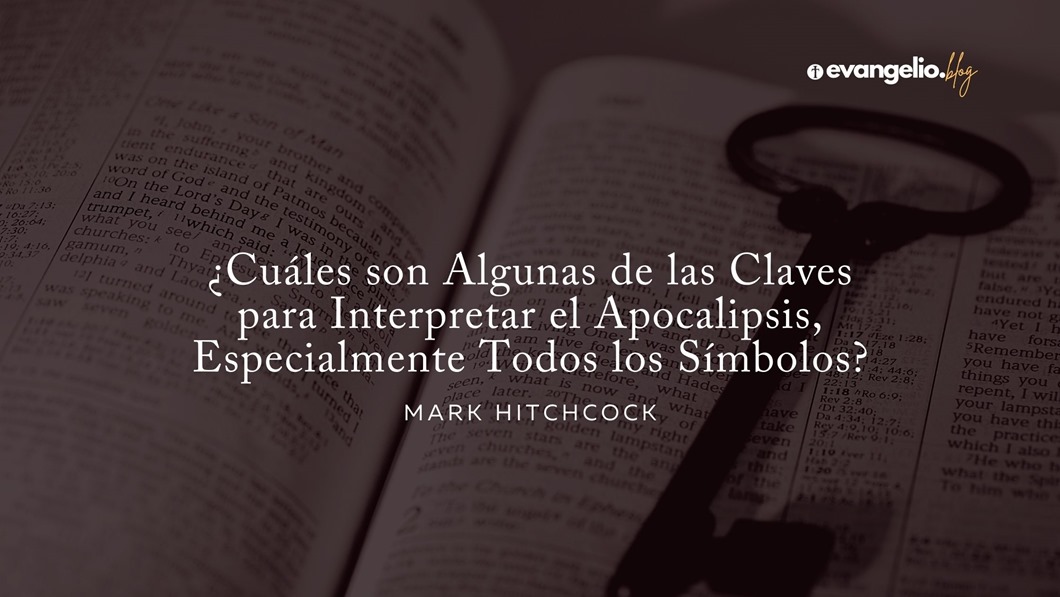 ¿Cuáles son Algunas de las Claves para Interpretar el Apocalipsis ...