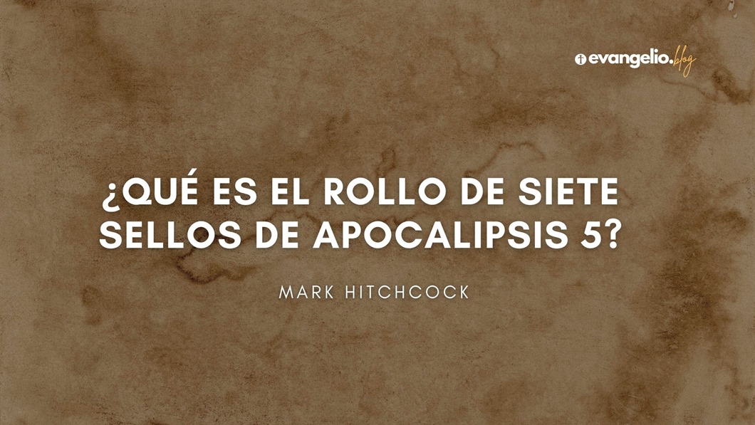 ¿Qué es el rollo de siete sellos de Apocalipsis 5?