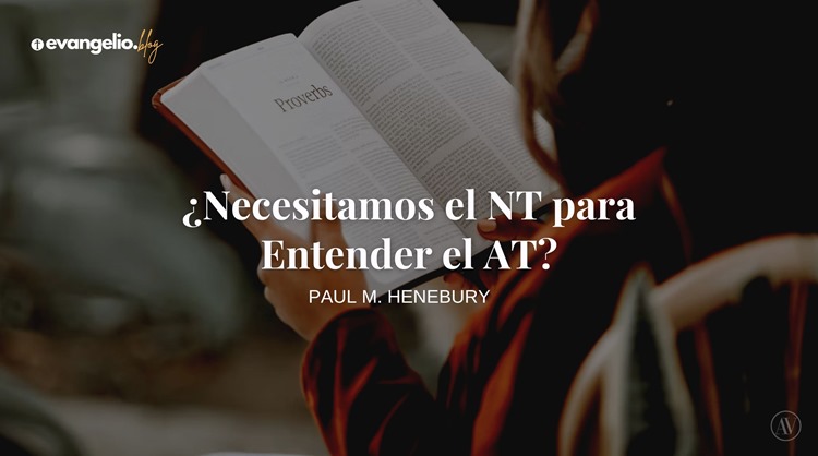 ¿Necesitamos el NT para Entender el AT?
