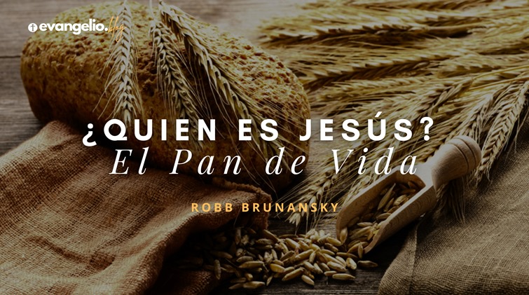 ¿Quien es Jesús? El Pan de Vida