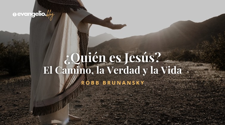 ¿Quién es Jesús? El Camino, la Verdad y la Vida