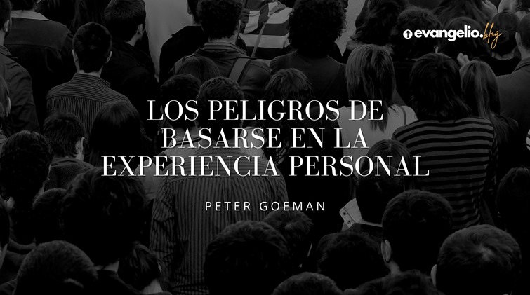 Los Peligros de Basarse en la Experiencia Personal