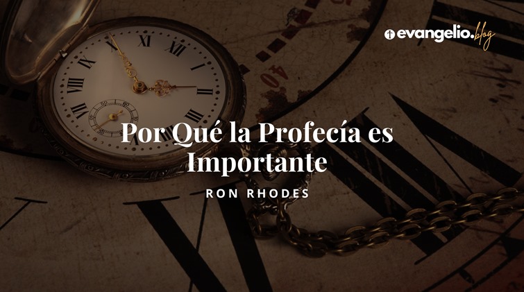Por Qué la Profecía es Importante