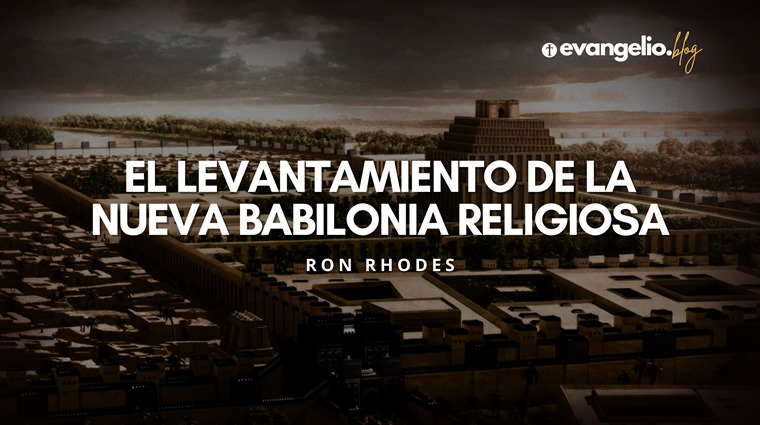 El Levantamiento de la Nueva Babilonia Religiosa